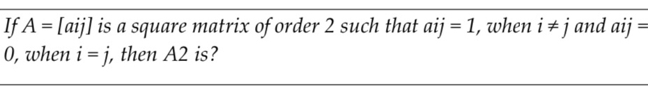 Solved If A = [aij] ﻿is a square matrix of order 2 ﻿such | Chegg.com