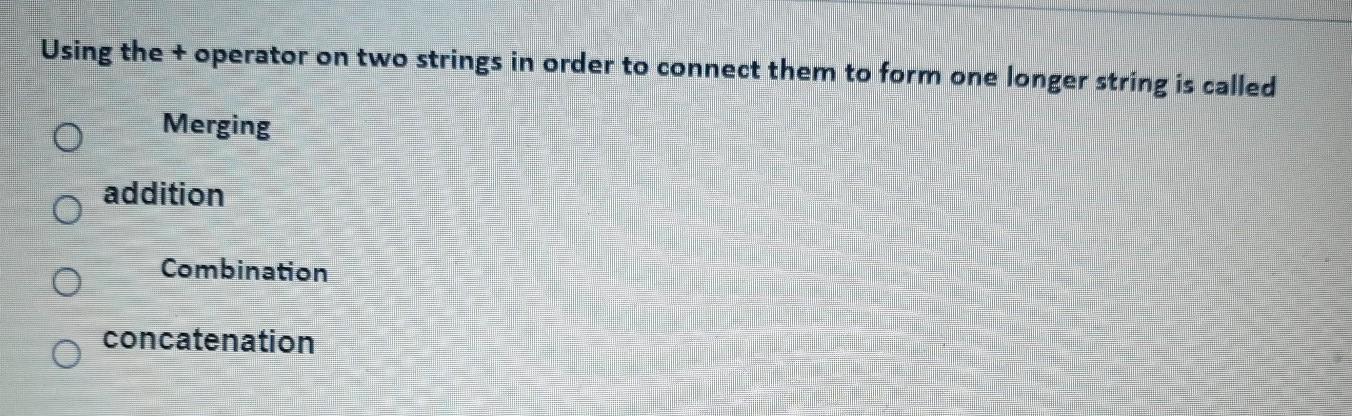 Solved Using the + operator on two strings in order to | Chegg.com