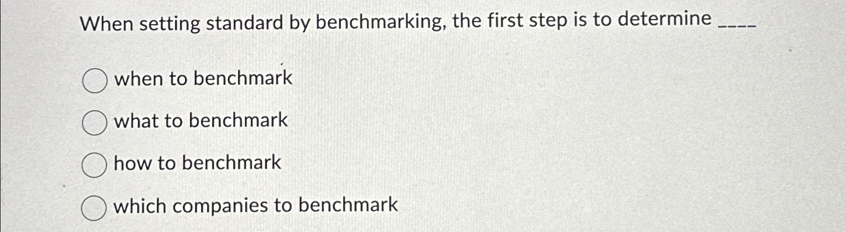 Solved When setting standard by benchmarking, the first step | Chegg.com