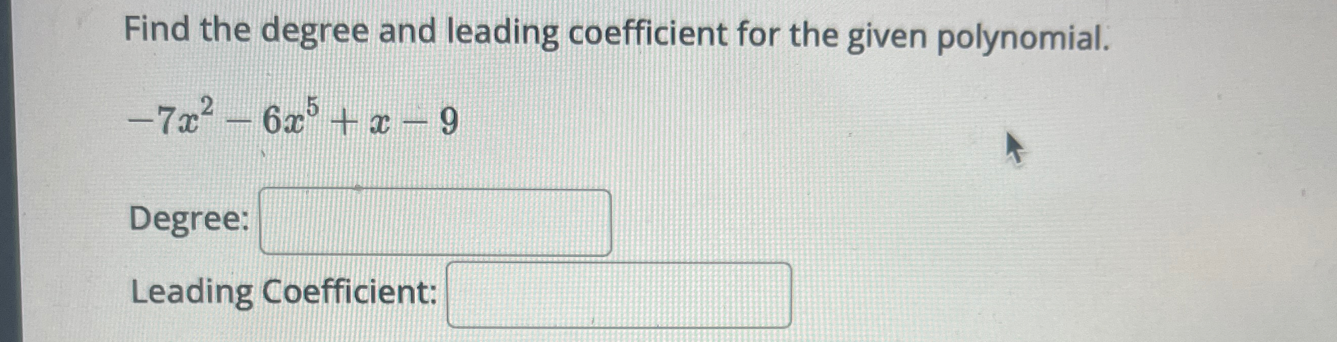 Solved Find the degree and leading coefficient for the given | Chegg.com Solved Find the degree and leading coefficient for the given | Chegg.com