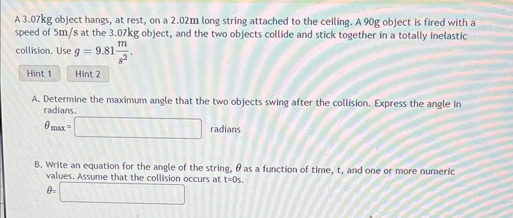 Solved A 3.07kg ﻿object hangs, at rest, on a 2.02m ﻿long | Chegg.com