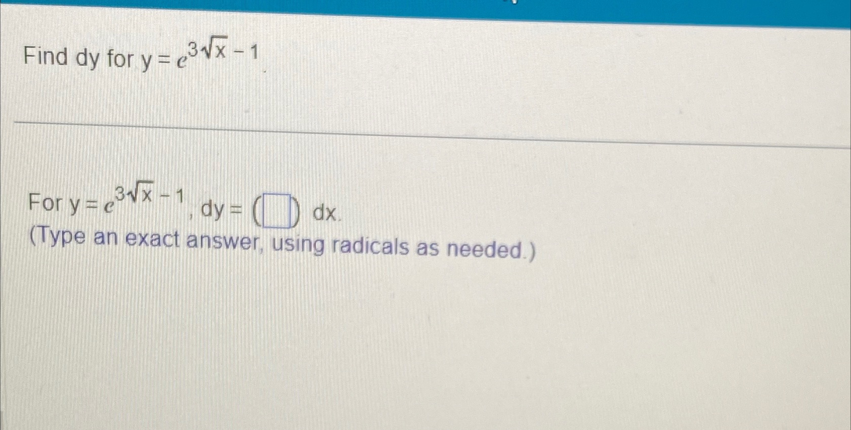 Solved Find dy ﻿for y=e3x2-1For y=e3x2-1,dy=1,dx(Type an | Chegg.com