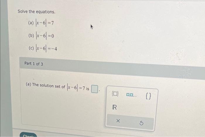 Solved Solve the equations. (a) ∣x−6∣=7 (b) ∣x−6∣=0 (c) | Chegg.com