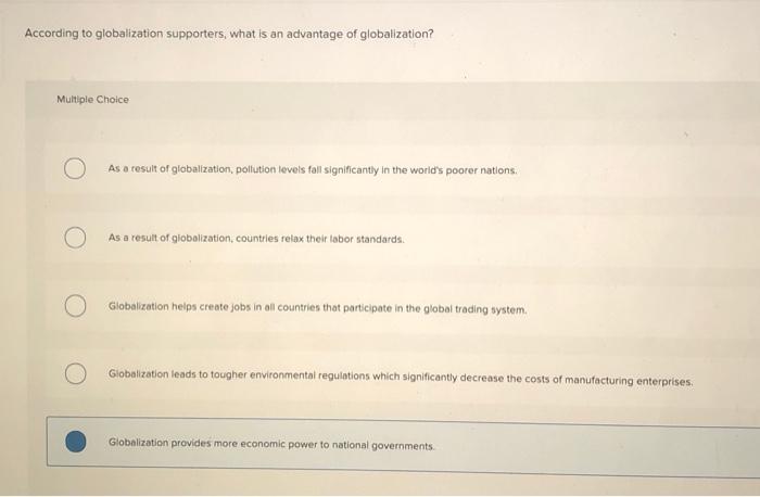 Solved According to globalization supporters, what is an | Chegg.com