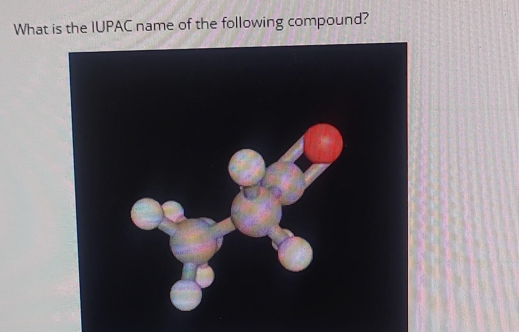 Solved What is the IUPAC name of the following compound? | Chegg.com