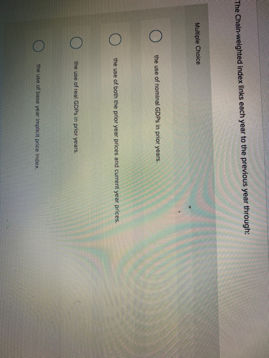 Solved The Chain-weighted index links each year to the | Chegg.com