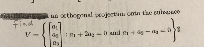 Solved 1 an orthogonal projection onto the subspace find V= | Chegg.com