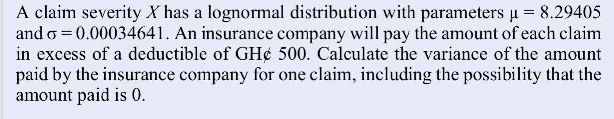 Solved A claim severity x ﻿has a lognormal distribution with | Chegg.com