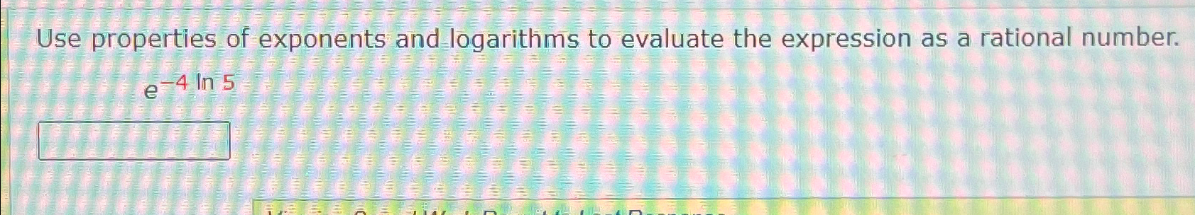 Solved Use properties of exponents and logarithms to | Chegg.com