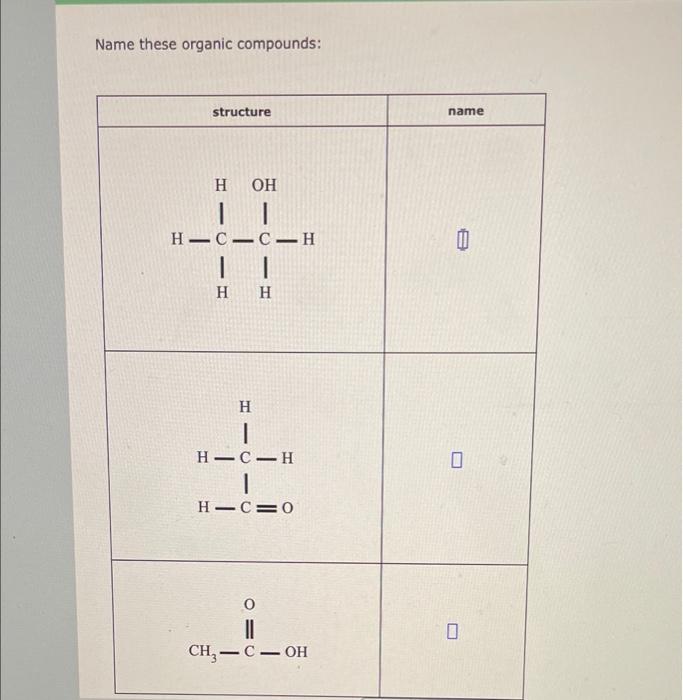Solved Name these organic compounds: structure name H OH 1 I | Chegg.com
