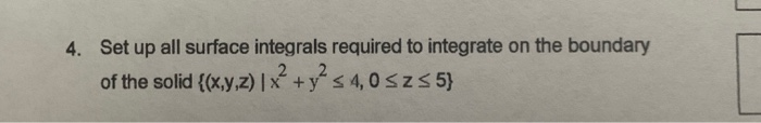 Solved 4. Set up all surface integrals required to integrate | Chegg.com