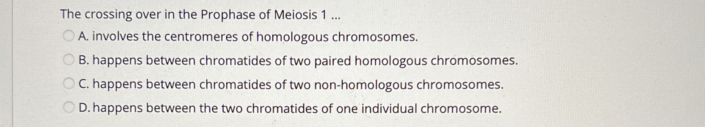 Solved The crossing over in the Prophase of Meiosis 1 ...A. | Chegg.com