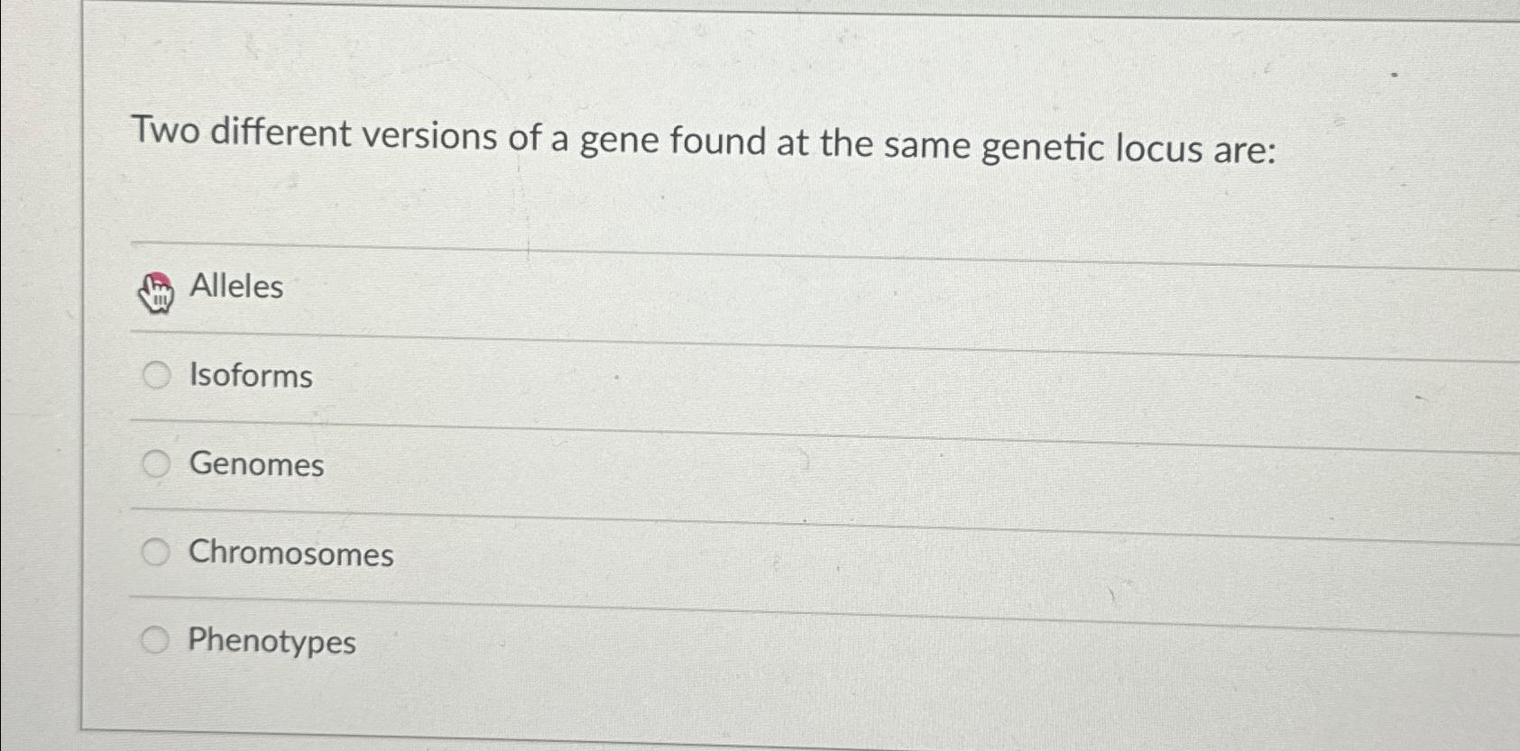 Solved Two different versions of a gene found at the same | Chegg.com