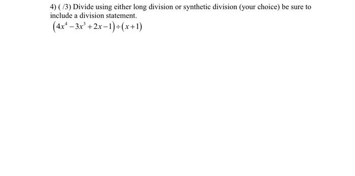 Solved 4) (/3) Divide using either long division or | Chegg.com
