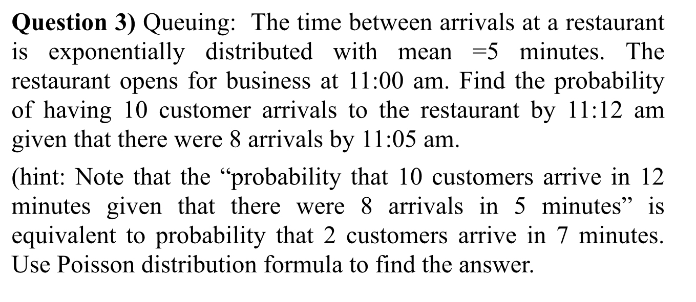 Solved Question 3) ﻿Queuing: The time between arrivals at a | Chegg.com