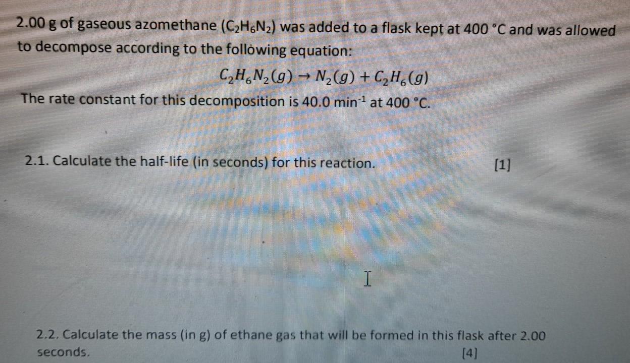 Solved 2.00 g of gaseous azomethane (C2H6N2) was added to a | Chegg.com
