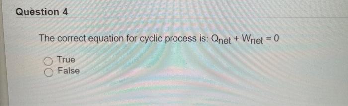 Solved Question 4 The correct equation for cyclic process | Chegg.com