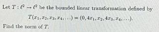 Solved Let T:ℓ2→ℓ2 be the bounded linear transformation | Chegg.com