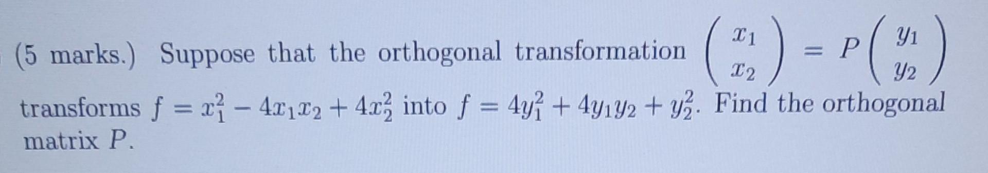 Solved (5 marks.) Suppose that the orthogonal transformation | Chegg.com