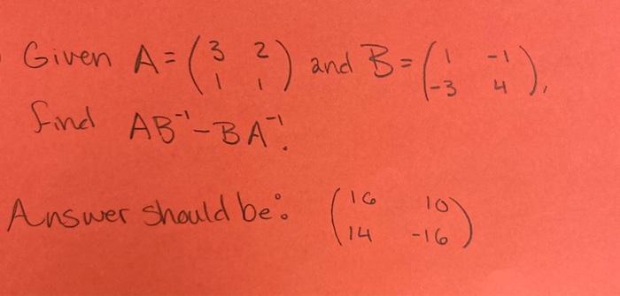 Solved Given A3121 And B1−3−14 Find Ab−1−ba−1 Answer 
