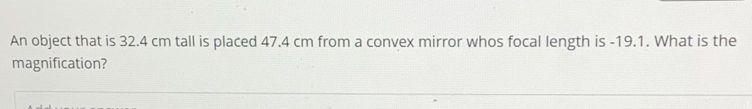 Solved An object that is 32.4cm ﻿tall is placed 47.4cm ﻿from | Chegg.com