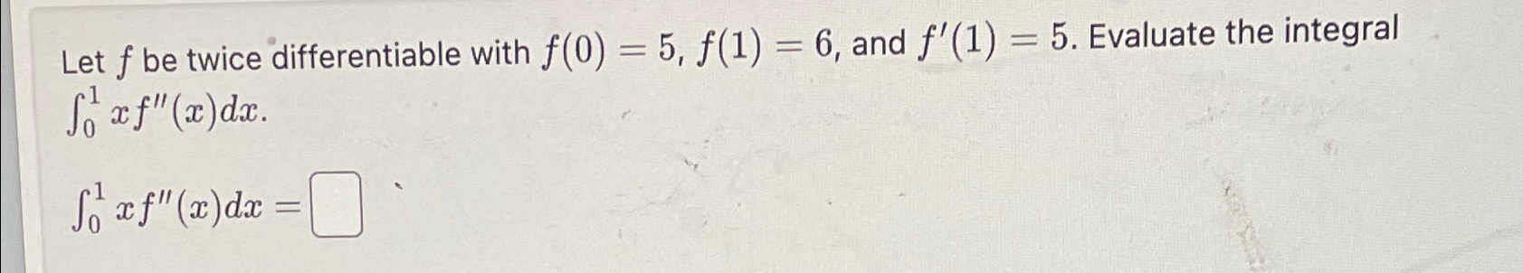 Solved Let f ﻿be twice differentiable with f(0)=5,f(1)=6, | Chegg.com