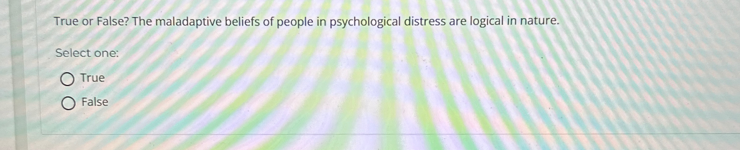 Solved True or False? The maladaptive beliefs of people in | Chegg.com
