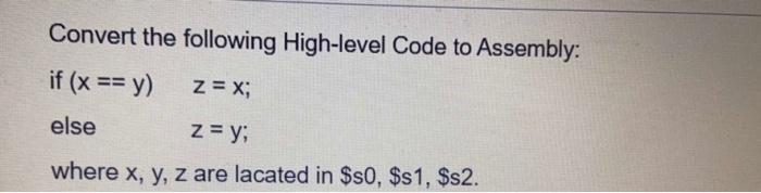 Solved Convert the following High-level Code to Assembly: if | Chegg.com