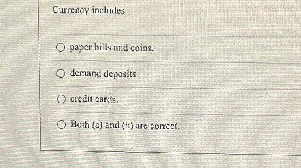 Solved Currency includespaper bills and coins.demand | Chegg.com