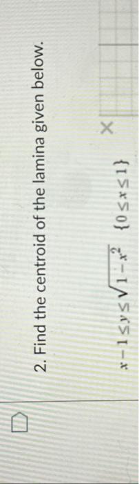 Solved 2. Find the centroid of the lamina given below. | Chegg.com