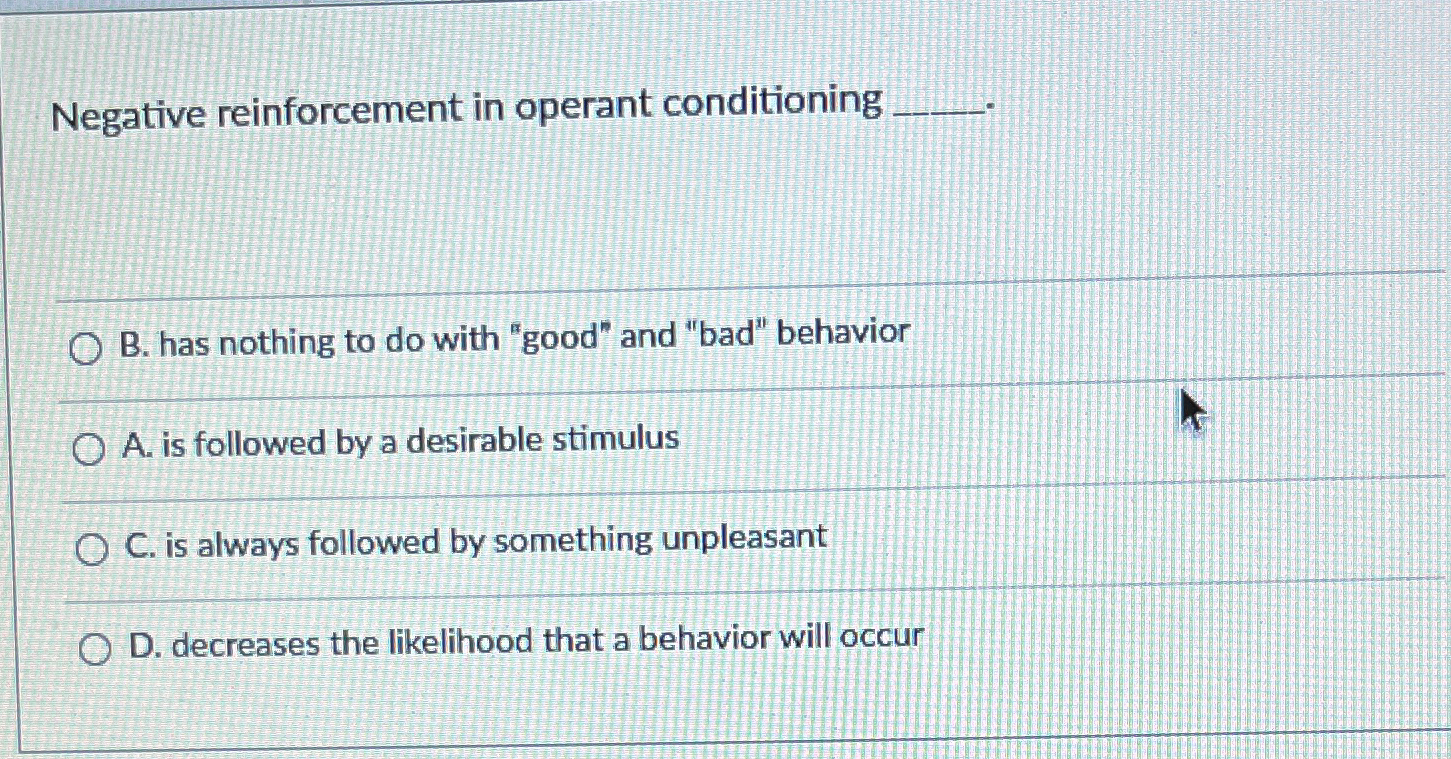 Solved Negative reinforcement in operant conditioning q, .B. | Chegg.com