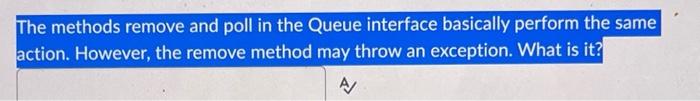 Solved The methods remove and poll in the Queue interface | Chegg.com