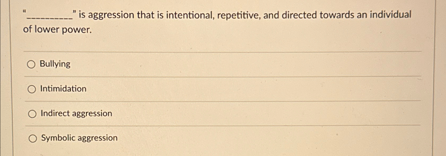 Solved " ﻿is aggression that is intentional, repetitive, | Chegg.com
