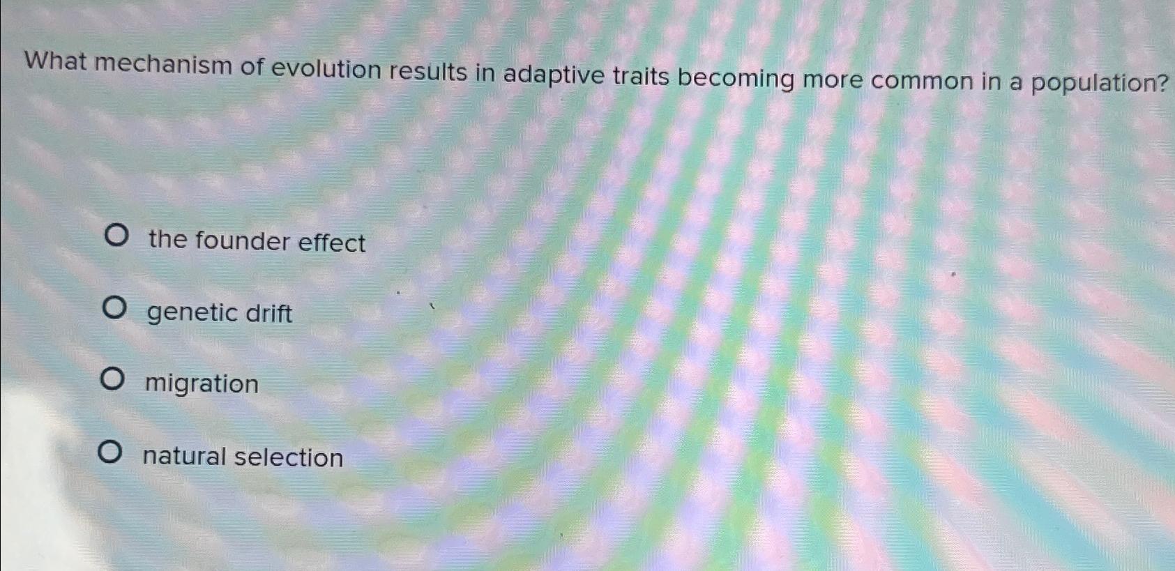 Solved What mechanism of evolution results in adaptive | Chegg.com