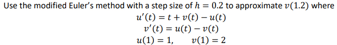 Solved Use the modified Euler's method with a step size of | Chegg.com