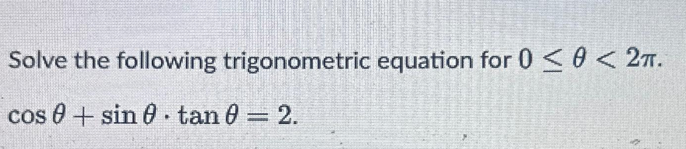Solved Solve the following trigonometric equation for | Chegg.com