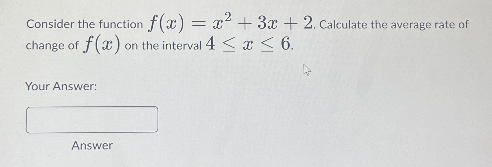 Solved Consider the function f(x)=x2+3x+2. ﻿Calculate the | Chegg.com