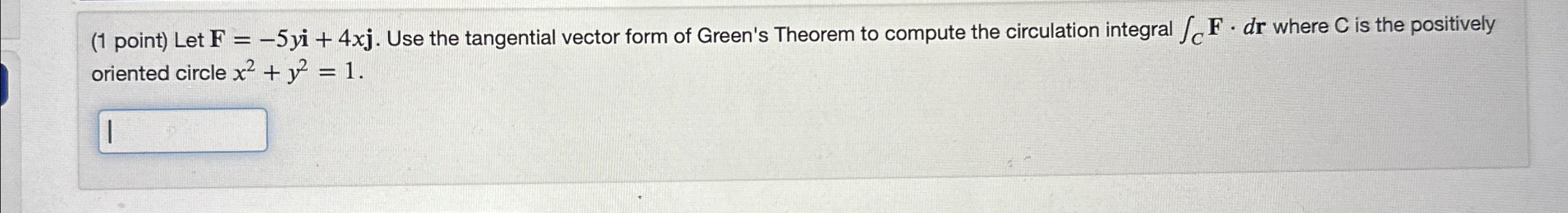 Solved (1 ﻿point) ﻿Let F=-5yi+4xj. ﻿Use the tangential | Chegg.com