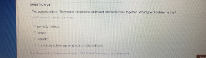 Solved QUESTION 25 Two objects colide. They make a loud | Chegg.com