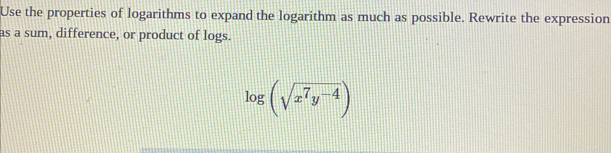 Solved Use the properties of logarithms to expand the | Chegg.com