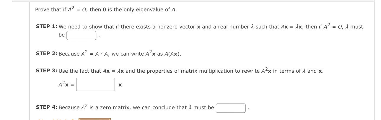 Solved Prove that if A2=O, ﻿then 0 ﻿is the only eigenvalue | Chegg.com