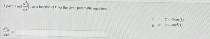 Solved (1 point) Find dx2d2y, as a function of t, for the | Chegg.com