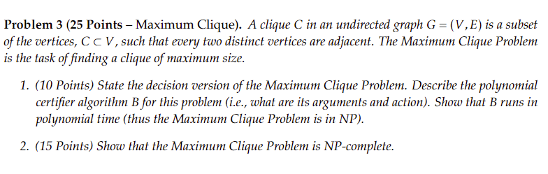 Solved Problem 3 (25 ﻿Points - ﻿Maximum Clique). ﻿A clique C | Chegg.com