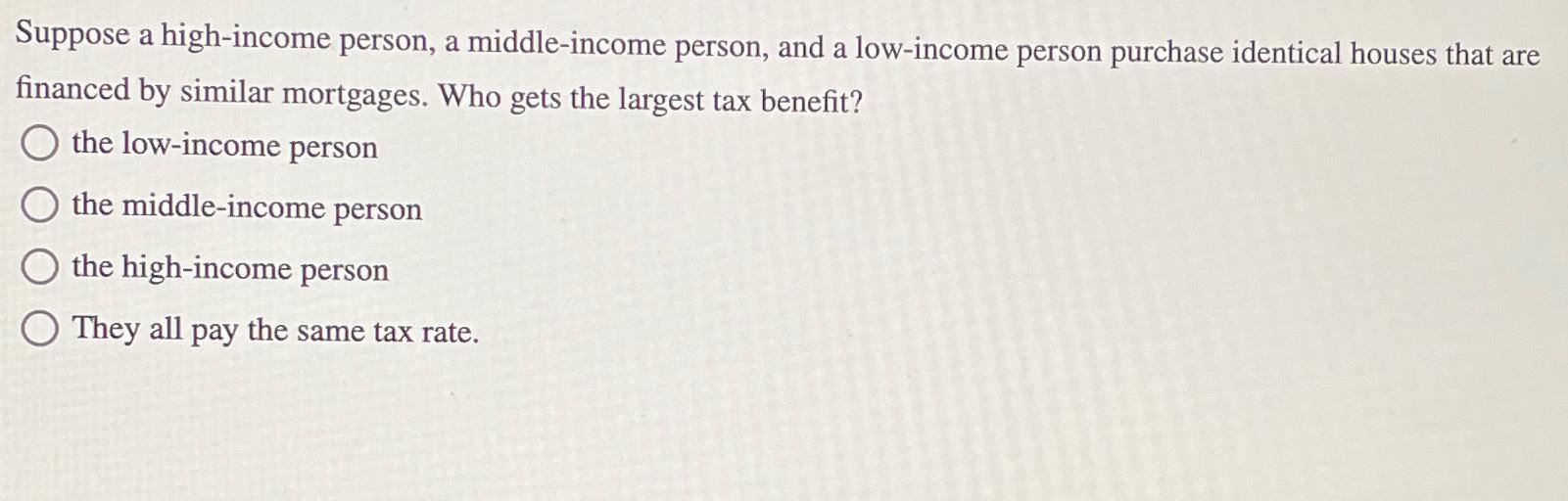Solved Suppose a high-income person, a middle-income person, | Chegg.com
