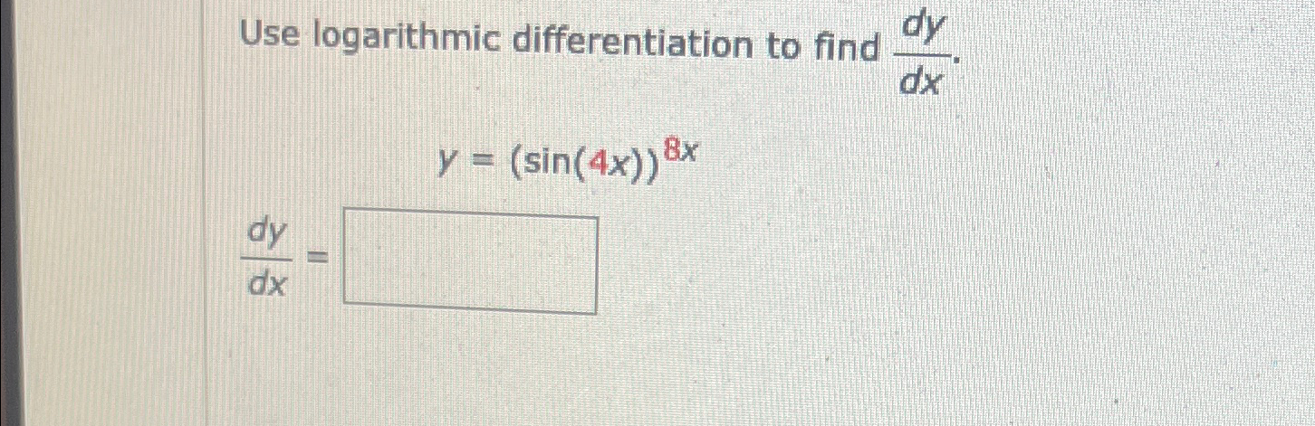 Solved Use logarithmic differentiation to find | Chegg.com