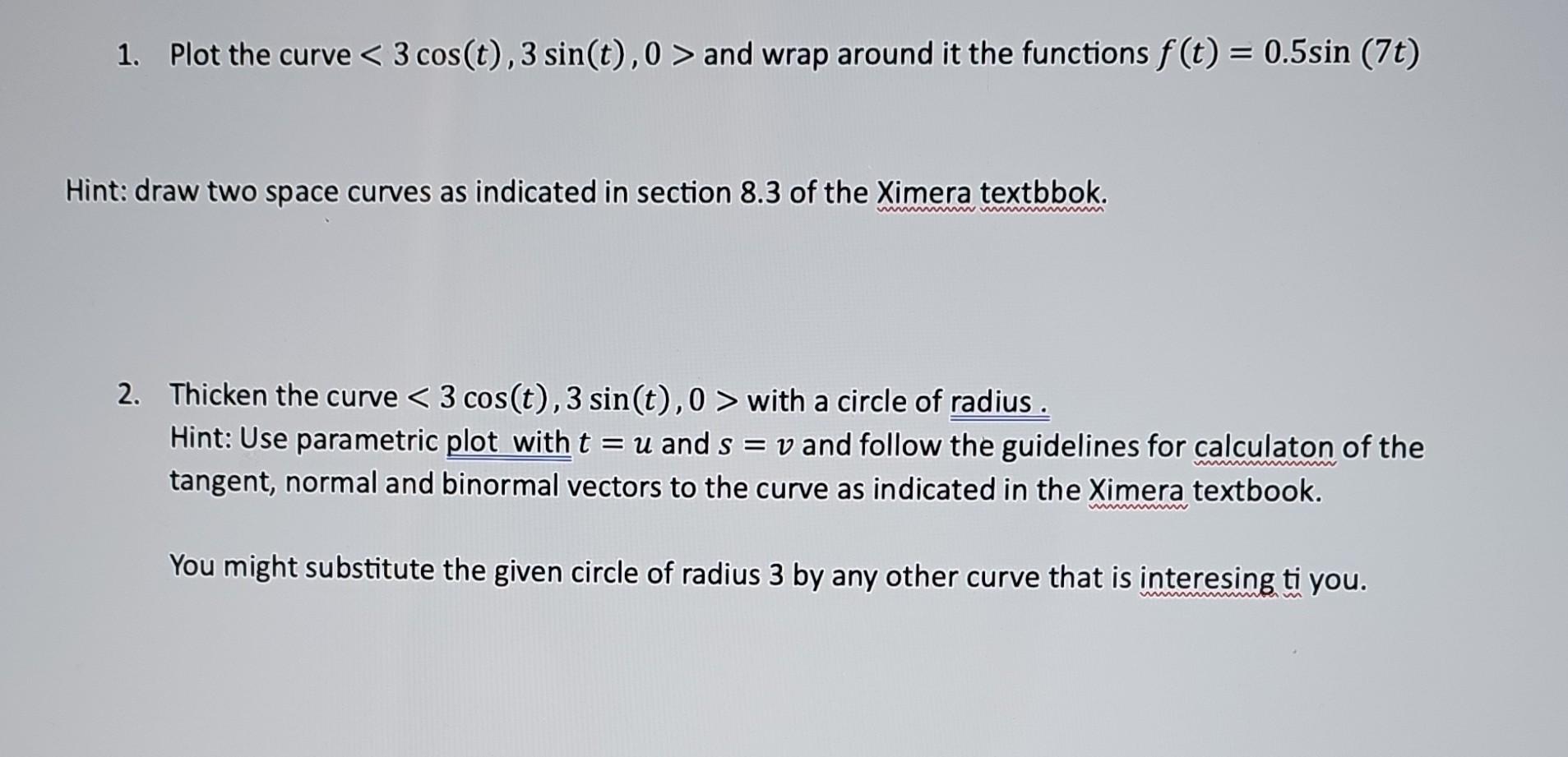 Solved 1. Plot the curve 3cos(t),3sin(t),0> and wrap around | Chegg.com