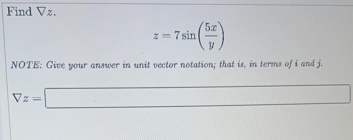 Solved Find ∇z z=6x−7y6x+7y NOTE: Give your answer in unit | Chegg.com