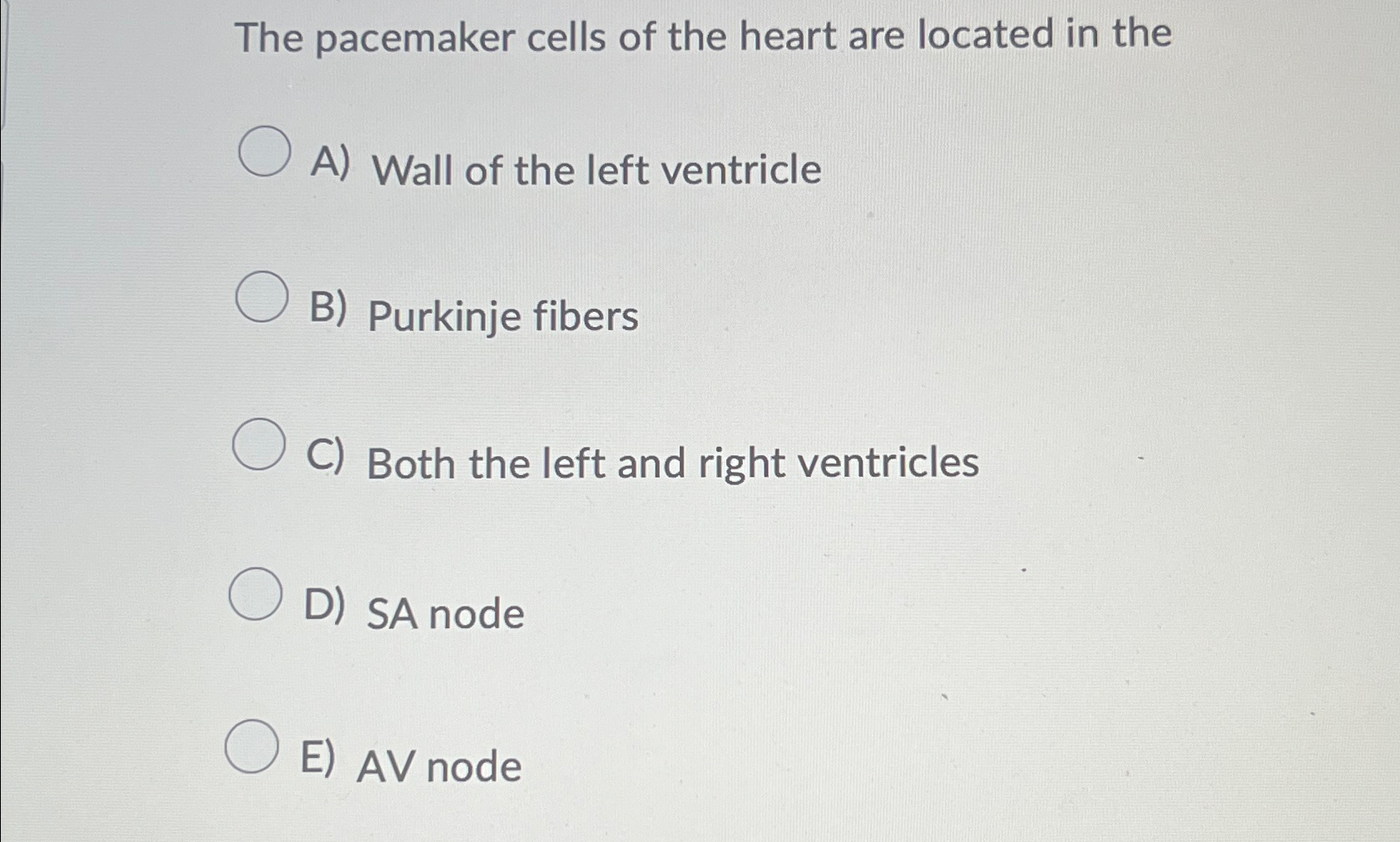 Solved The pacemaker cells of the heart are located in theA) | Chegg.com