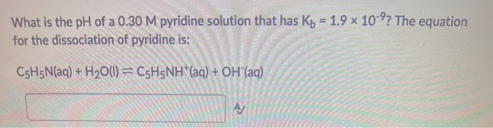 Solved What is the pH of a 0.30 M pyridine solution that has | Chegg.com