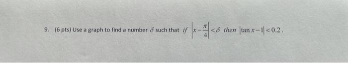 Solved 9. (6 pts) Use a graph to find a number 8 such that | Chegg.com